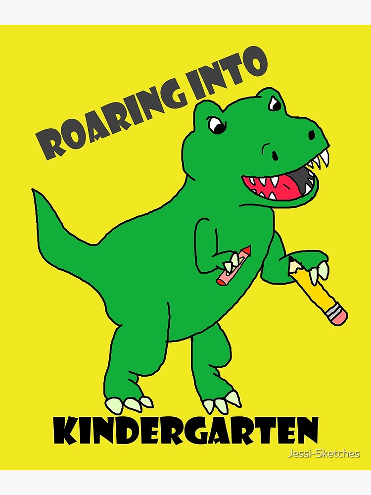 "Roaring into kindergarten, T-rex dinosaur" Poster for Sale by Jessi ...