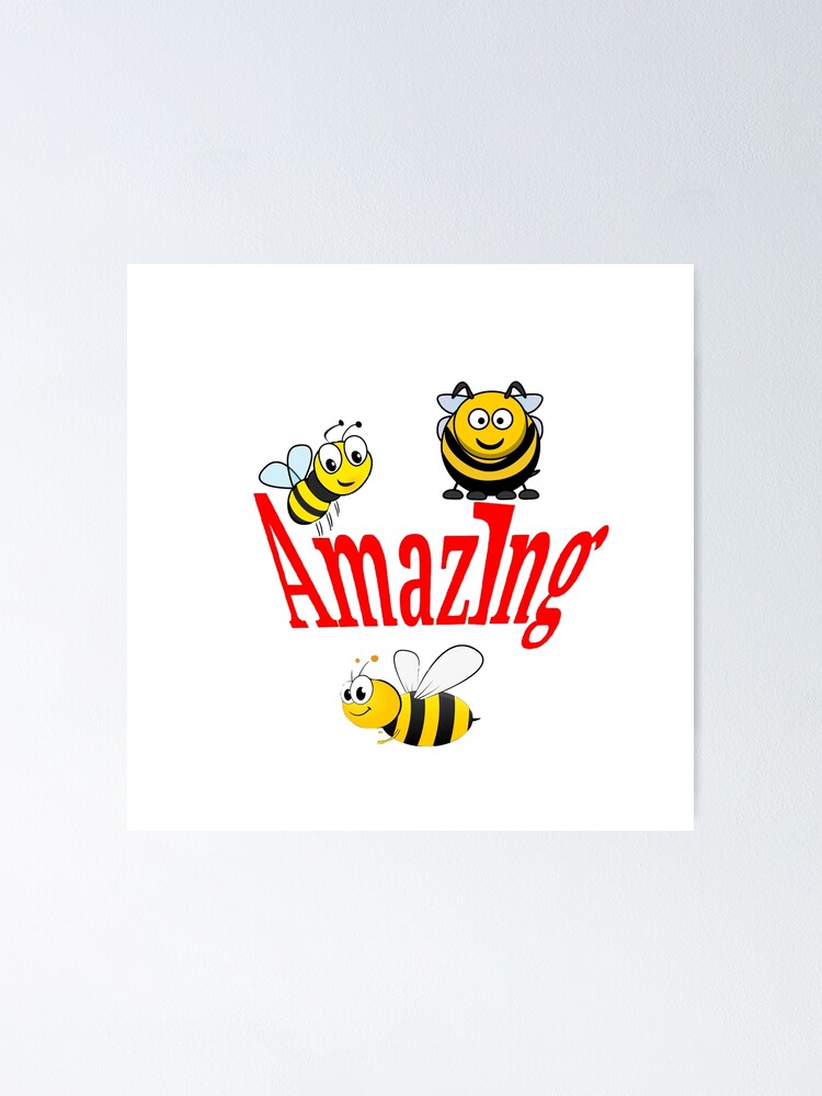 "Bee Amazing" Poster by RaduArts | Redbubble