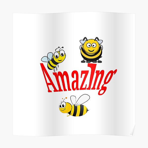 "Bee Amazing" Poster by RaduArts | Redbubble