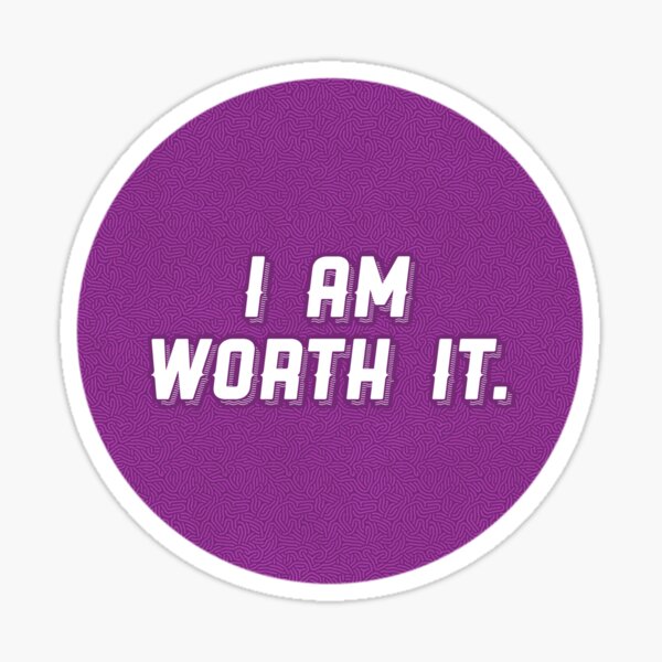 "I AM WORTH IT Affirmation" Sticker for Sale by LettuceWrapDog | Redbubble