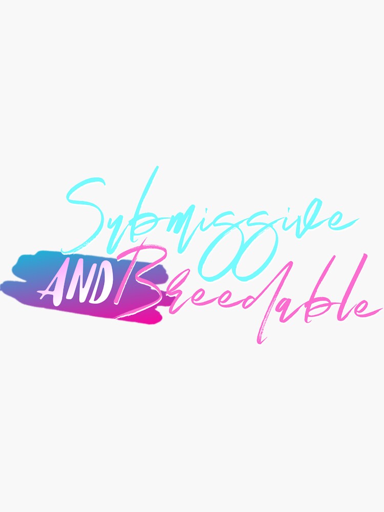 "Submissive and breedable meme decal" Sticker for Sale by Kimmel139 ...