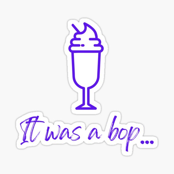 "It was a bop" Sticker for Sale by LukasJason87 | Redbubble