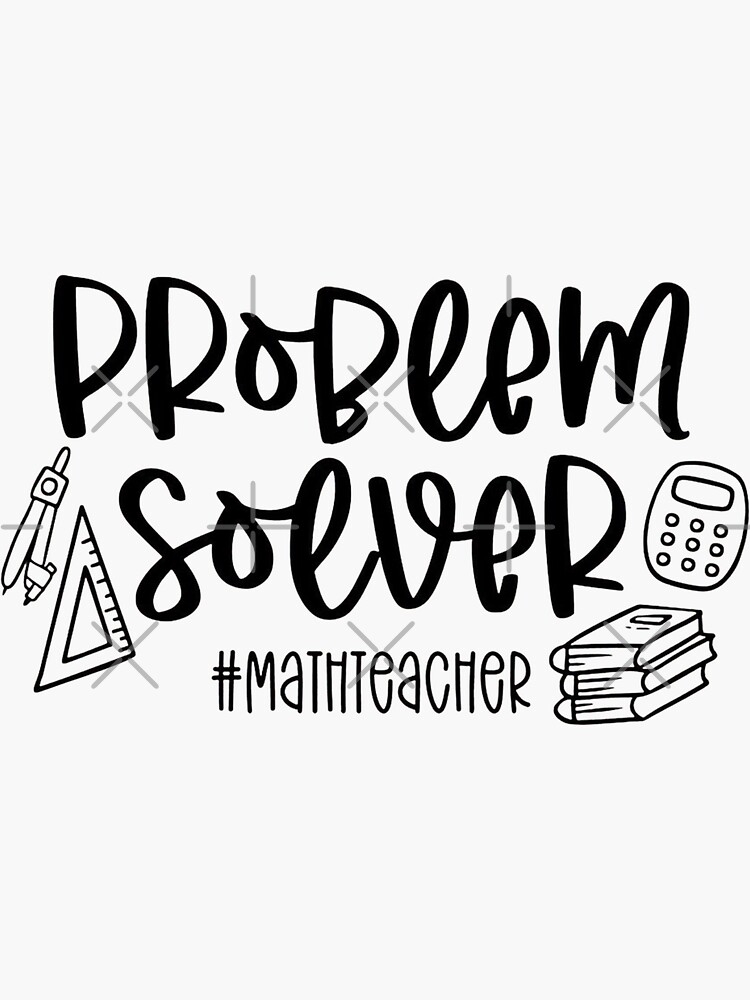 "problem solver math teacher" Sticker for Sale by twilight111 | Redbubble