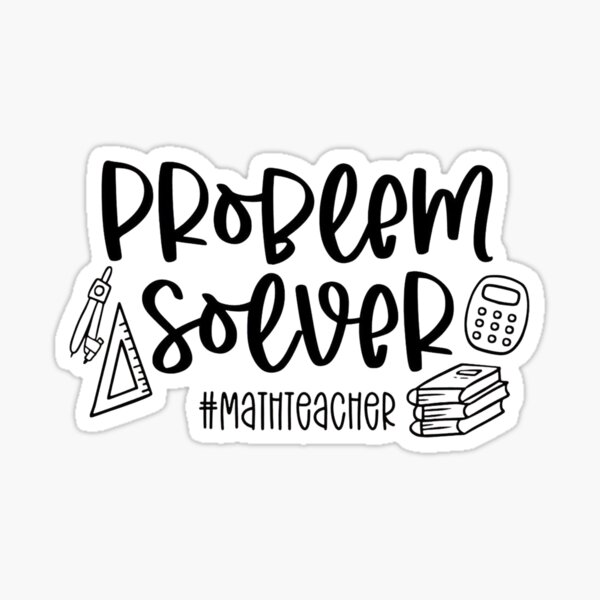 "problem solver math teacher" Sticker for Sale by twilight111 | Redbubble