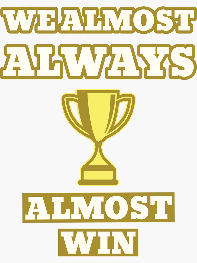 "We almost always almost win - trophy" Sticker for Sale by Dvzshirts ...