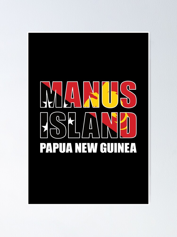 "Manus Island, Papua New Guinea " Poster for Sale by PNG-pikinini ...
