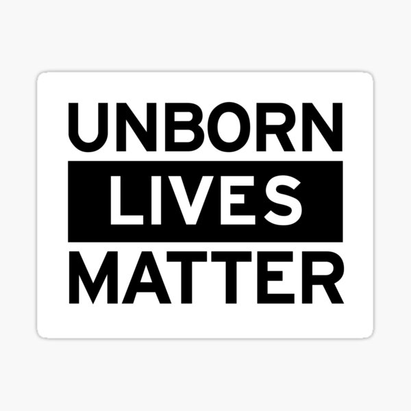 "Unborn Lives Matter" Sticker for Sale by Reformed-Brony | Redbubble