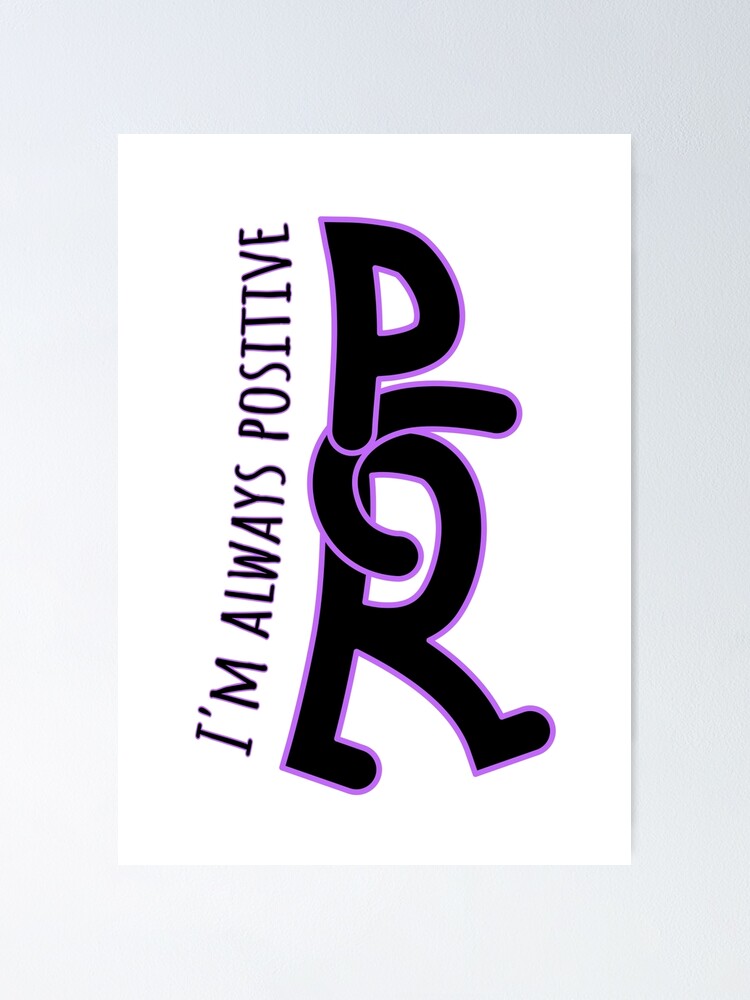 "I am always positive - PCR - v" Poster by reIntegration | Redbubble