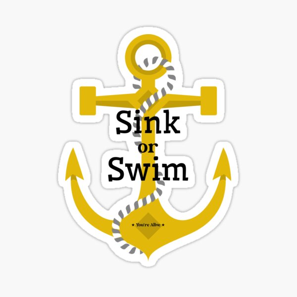 "Sink or Swim" Sticker by youre-alive | Redbubble