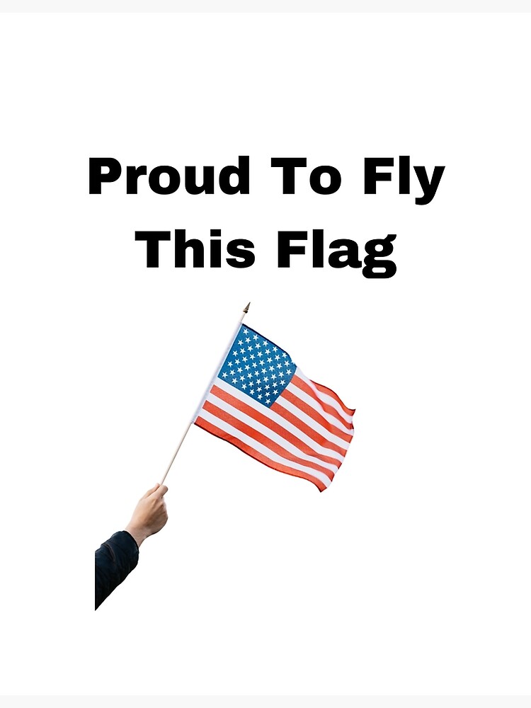 "Proud To Fly This Flag" Poster for Sale by Sean216 | Redbubble