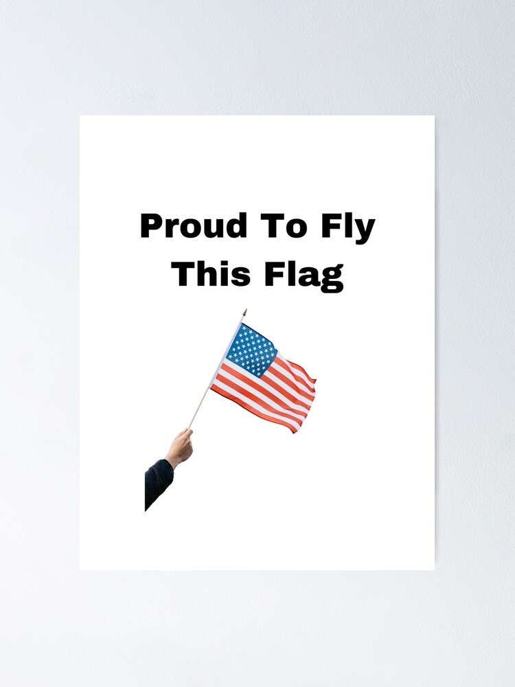"Proud To Fly This Flag" Poster for Sale by Sean216 | Redbubble