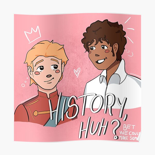 "History huh? Alex Claremont-Diaz and Prince Henry" Poster for Sale by ...