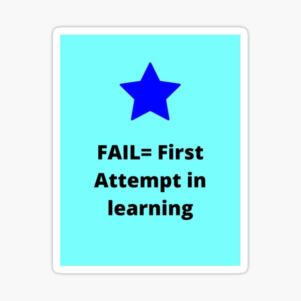 "FAIL= First Attempt In Learning." Sticker for Sale by Andrewhopgood ...