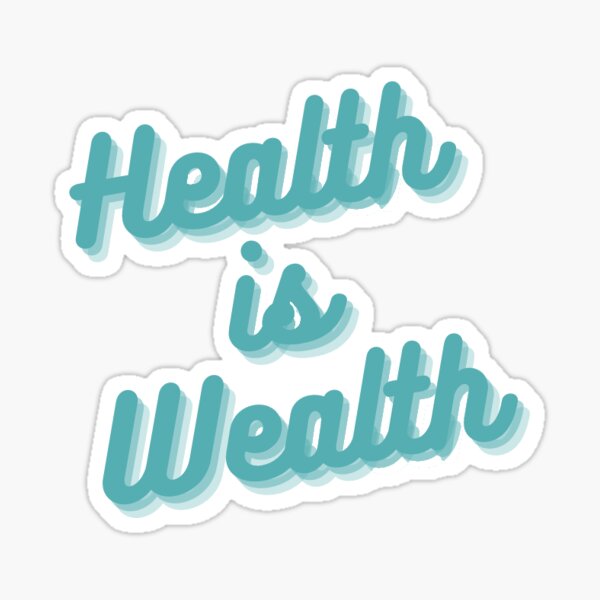 "Health is Wealth" Sticker for Sale by Autumn McGee | Redbubble