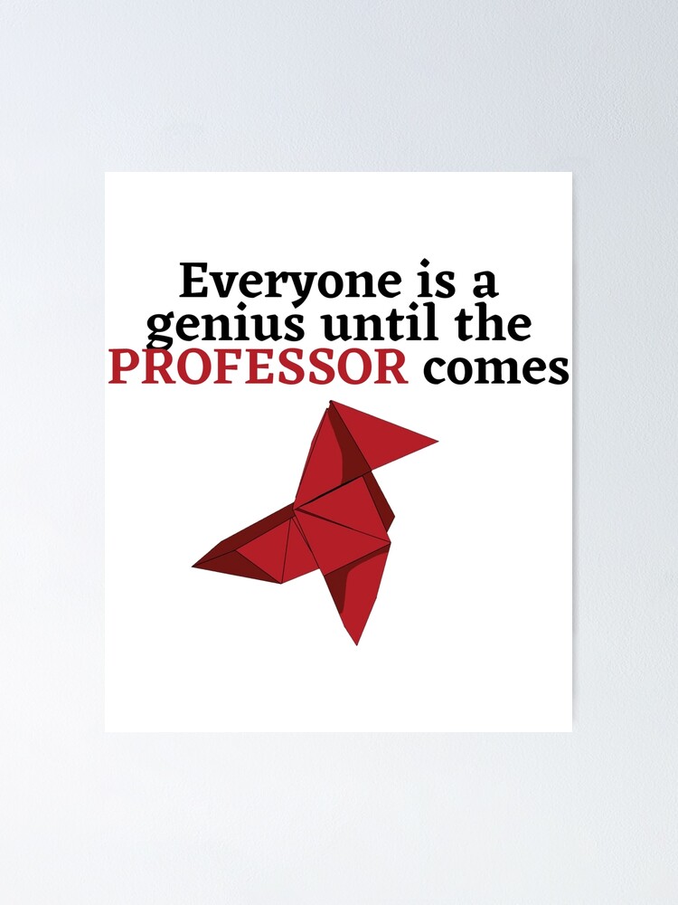 "The Professor Is Here !!" Poster by MotivMindset | Redbubble