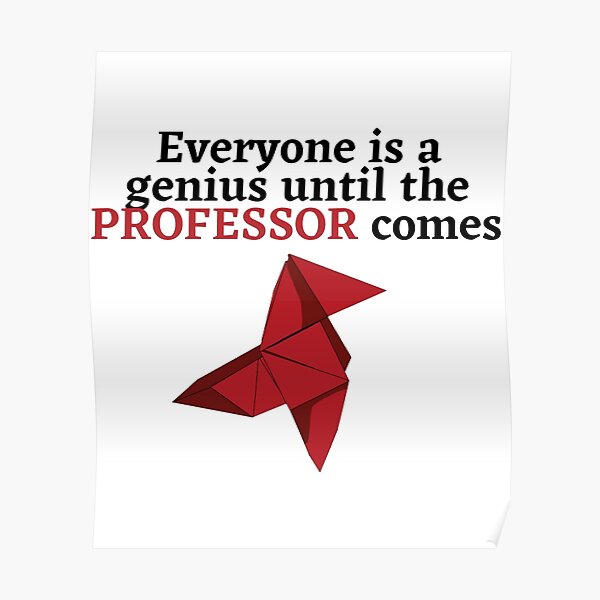 "The Professor Is Here !!" Poster by MotivMindset | Redbubble