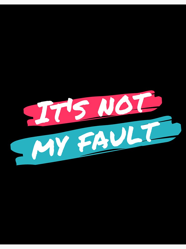 "IT'S NOT MY FAULT STROKE DESIGN WITH BLACK BACKGROUND STROKE ON IT ...