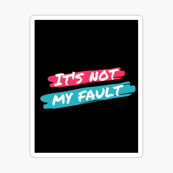 "IT'S NOT MY FAULT STROKE DESIGN WITH BLACK BACKGROUND STROKE ON IT ...