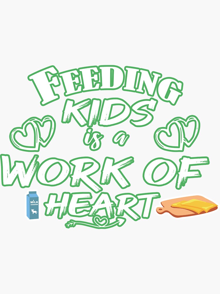"Feeding Kids Is A Work Of Heart School Lady Cafeteria Lunch " Sticker ...