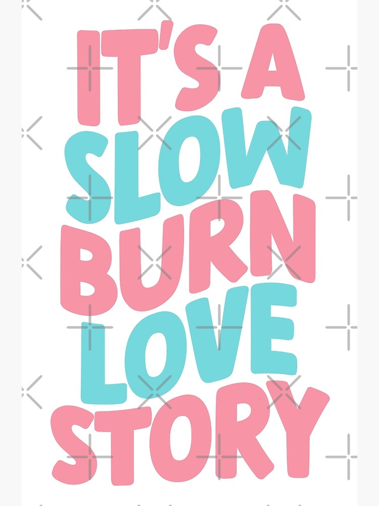 "it's a slow burn love story (pastel)" Poster for Sale by rissidesigns ...