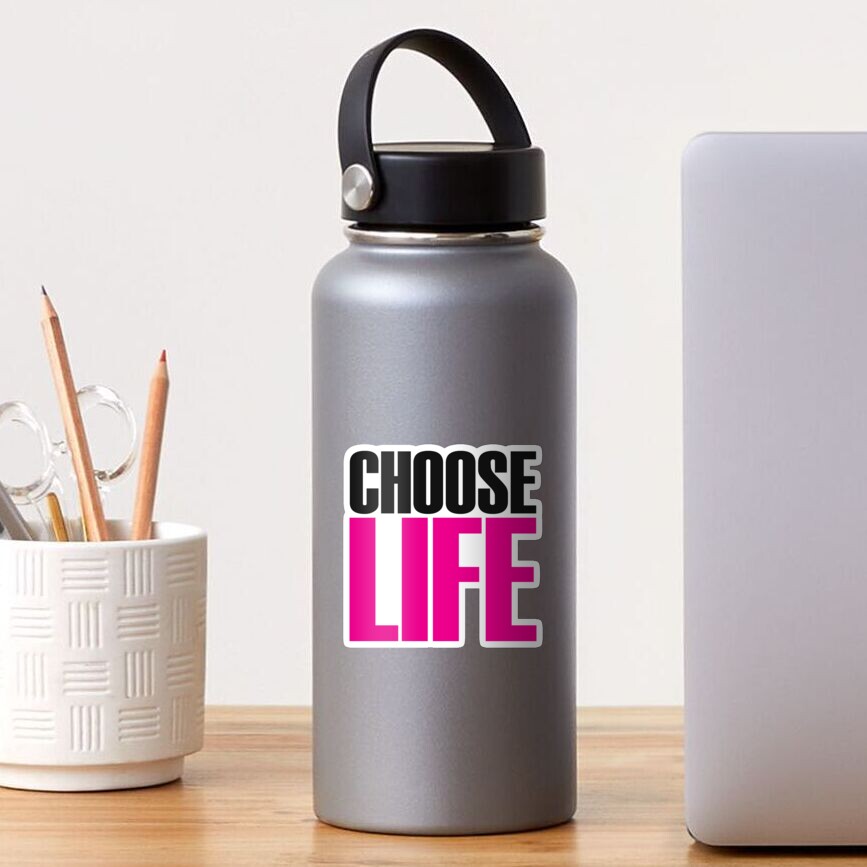 "CHOOSE LIFE!" Sticker by candymoondesign | Redbubble