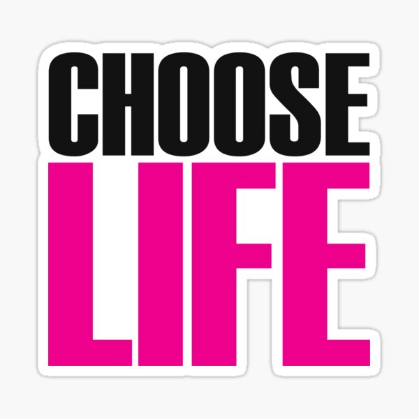 "CHOOSE LIFE!" Sticker by candymoondesign | Redbubble