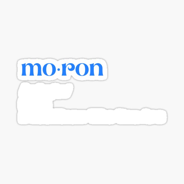 "moron " Sticker for Sale by mirara | Redbubble