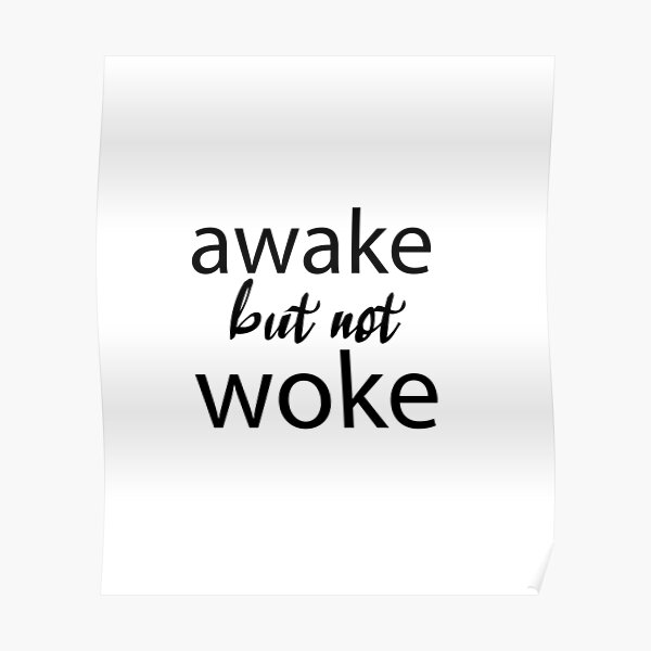 "Awake but not woke, sleeping funny, Anti Woke Culture" Poster for Sale ...