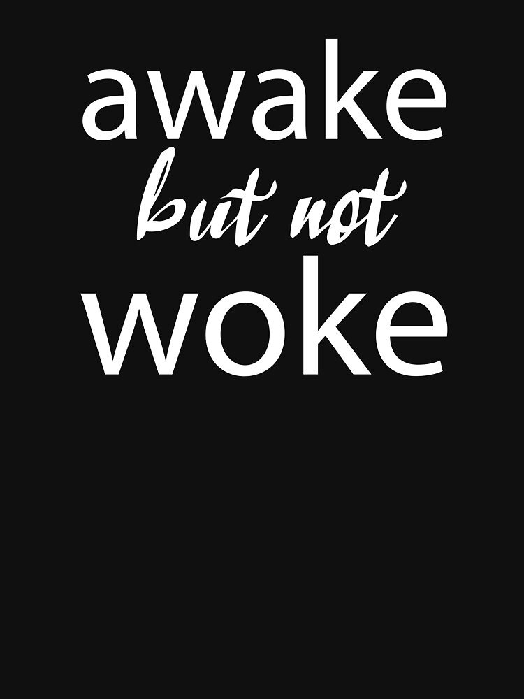 "Awake but not woke, sleeping funny, Anti Woke Culture" Essential T ...