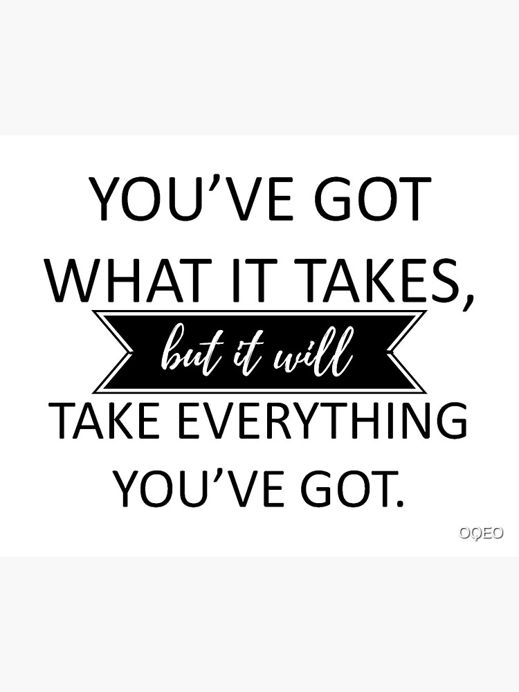 "You’ve Got What It Takes, but it will Take Everything You’ve Got ...