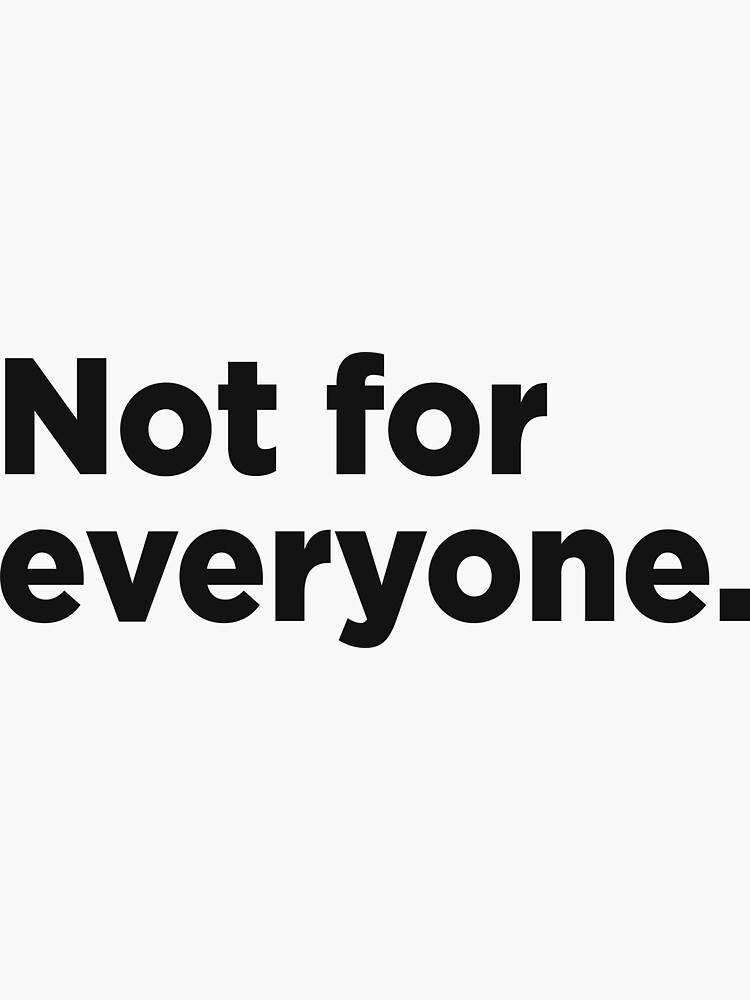 "Not For Everyone." Sticker for Sale by Memefy | Redbubble