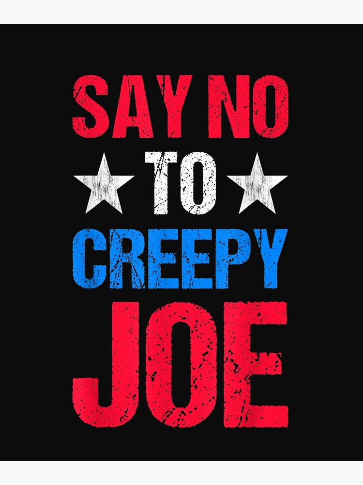 "Mens Say No To Creepy Joe Vintage Funny Anti Joe Biden 2020 Retro" Art ...