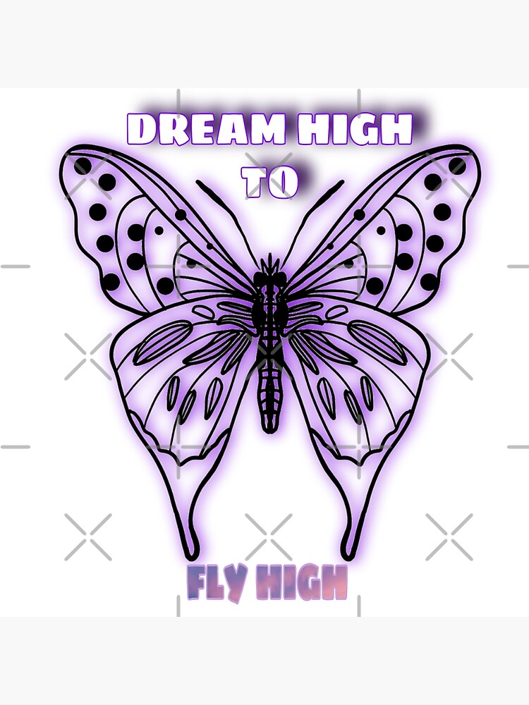 "Dream high to fly high . Butterfly lover Motivational " Poster for ...