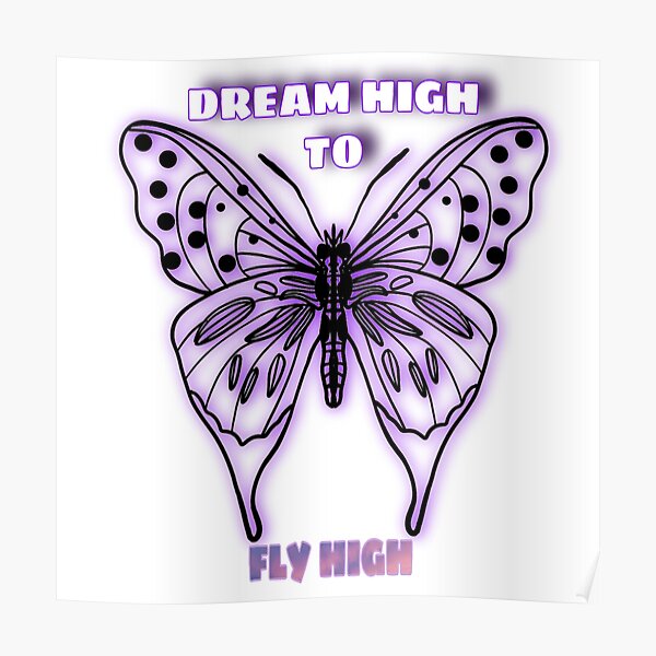"Dream high to fly high . Butterfly lover Motivational " Poster for ...