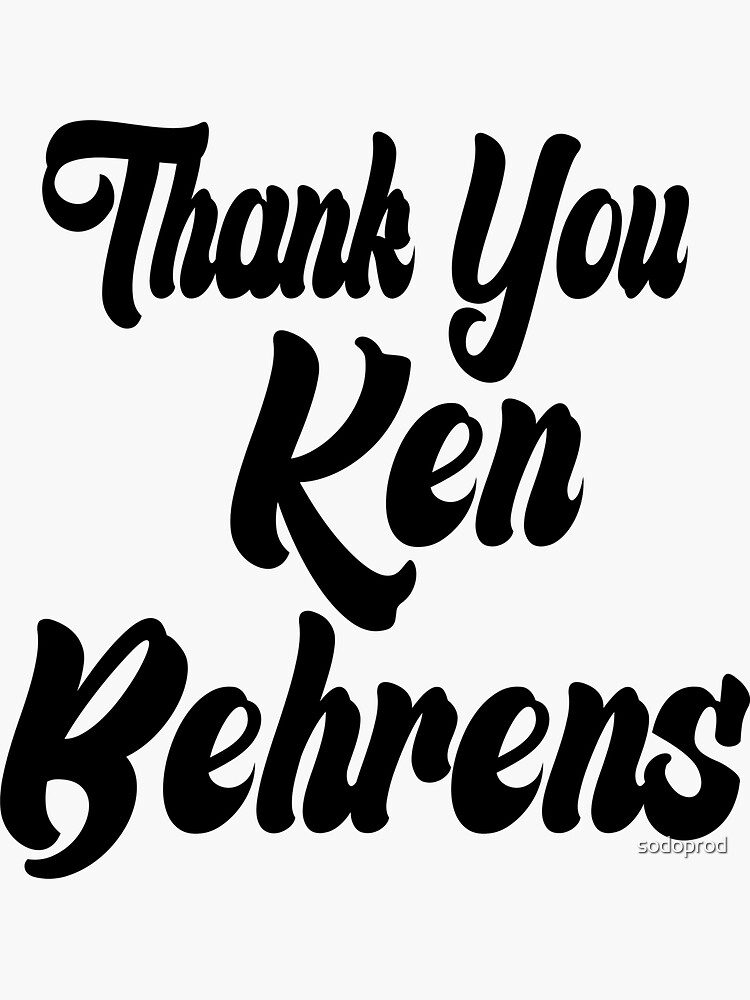 "Thank You Ken Behrens Essential T-Shirt" Sticker for Sale by sodoprod ...