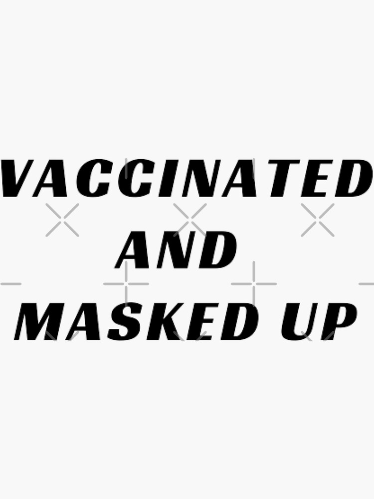 "Vaccinated and Masked Up" Sticker for Sale by MomobyRai | Redbubble