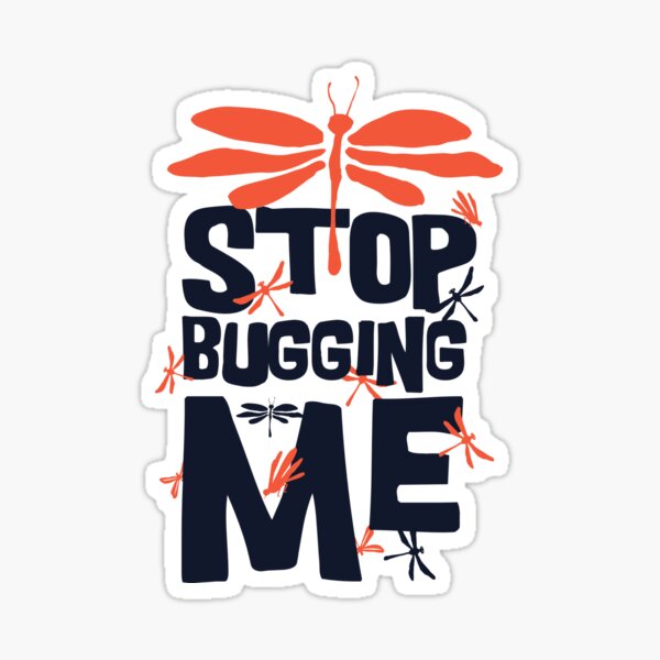 "Stop Bugging Me - Funny Illustration" Sticker for Sale by Mathew ...