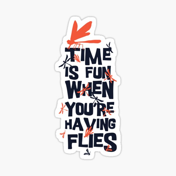 "Time Is Fun When You're Having Flies - Funny Illustration" Sticker for ...