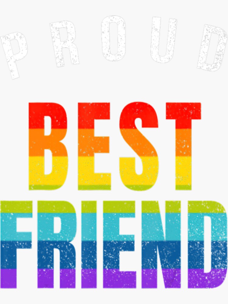 "Proud Best Friend LGBT Gay Pride Rainbow Friends" Sticker for Sale by ...