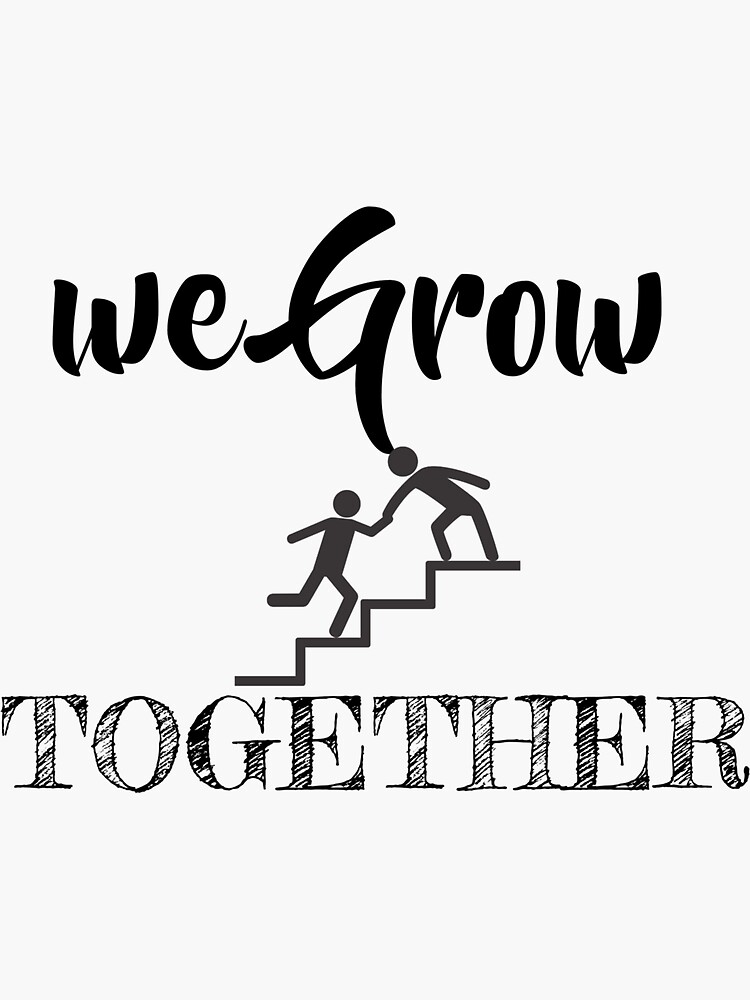"We Grow Together - Motivational" Sticker for Sale by Digitalshopz ...