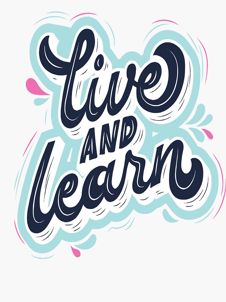 "Live and learn" Sticker for Sale by SumArtist | Redbubble