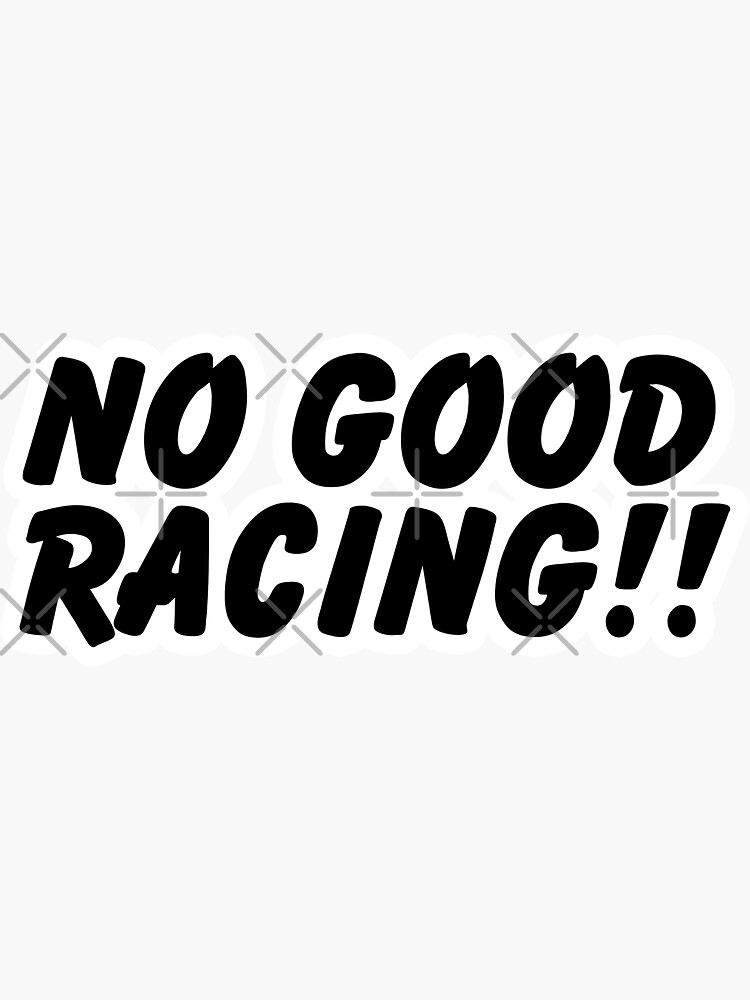 "No Good Racing " Sticker for Sale by rzvisual | Redbubble