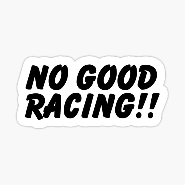 "No Good Racing " Sticker for Sale by rzvisual | Redbubble