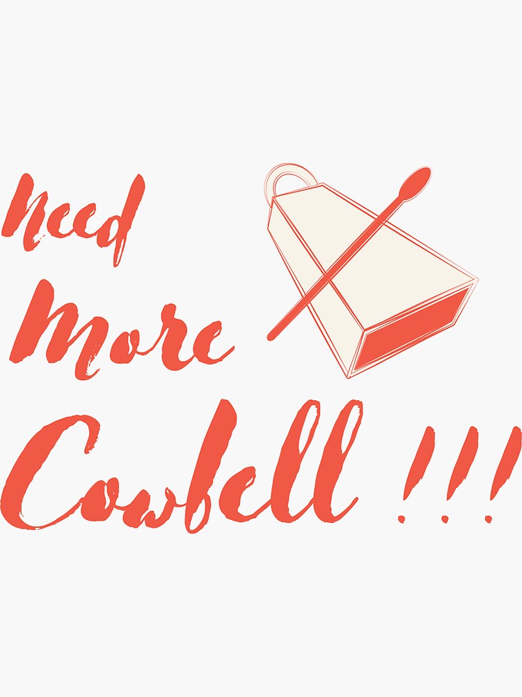 "Need More Cowbell" Sticker for Sale by Genkomono | Redbubble