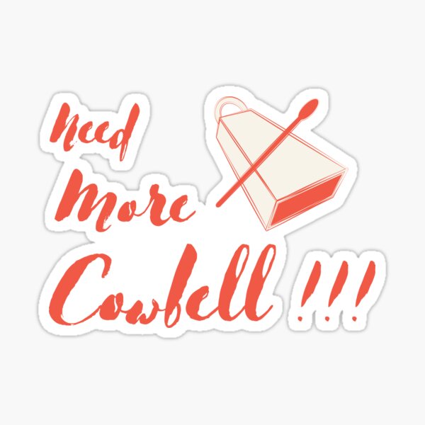 "Need More Cowbell" Sticker for Sale by Genkomono | Redbubble