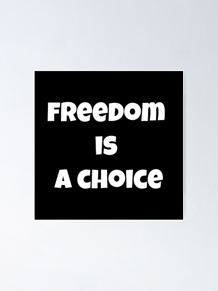 "Freedom is choice" Poster by Magic01design | Redbubble