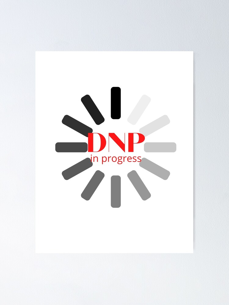 "DNP in progress" Poster by VIDHYAMU | Redbubble