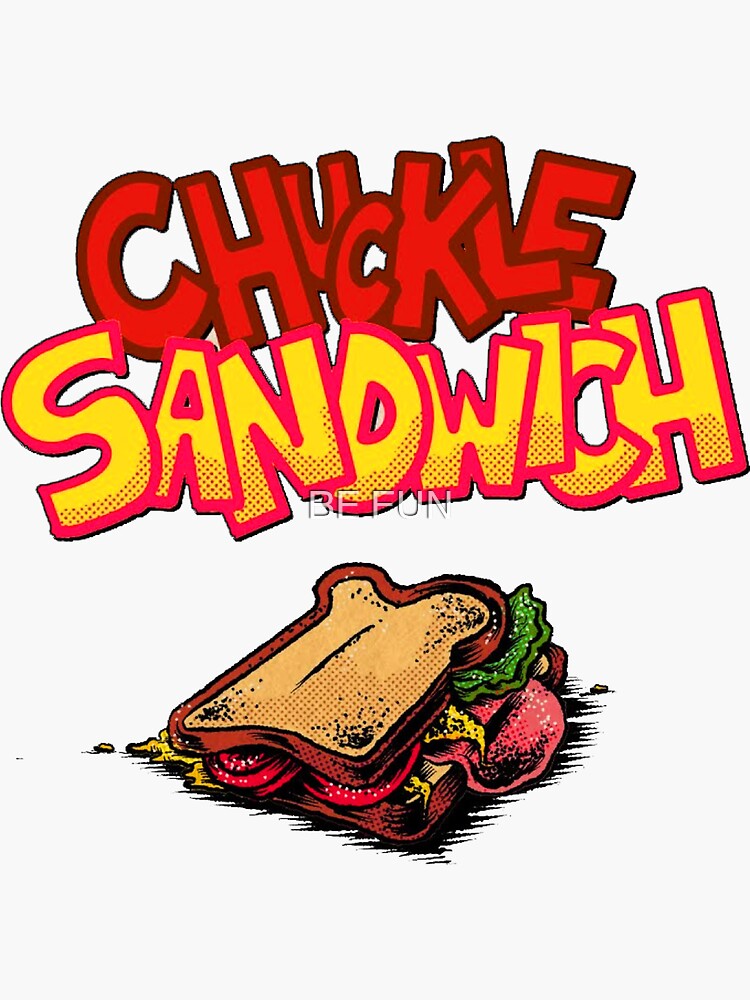"chuckle sandwich" Sticker for Sale by ZORO33 | Redbubble