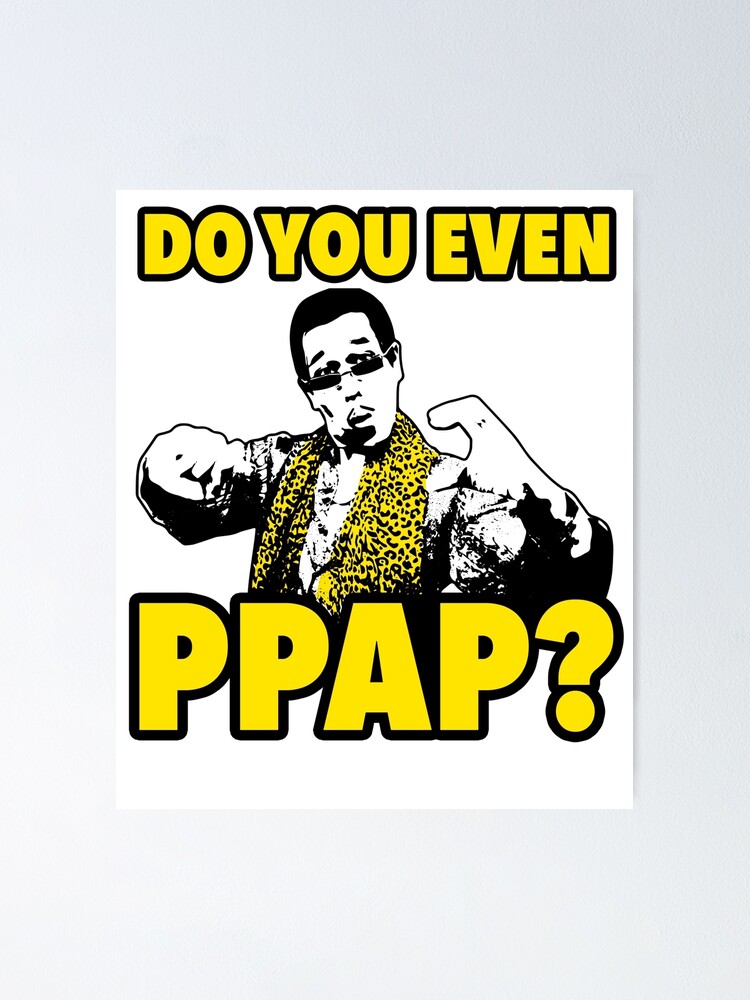 "PPAP Pen Pineapple Apple Pen - Do You Even PPAP?" Poster by radthreads ...