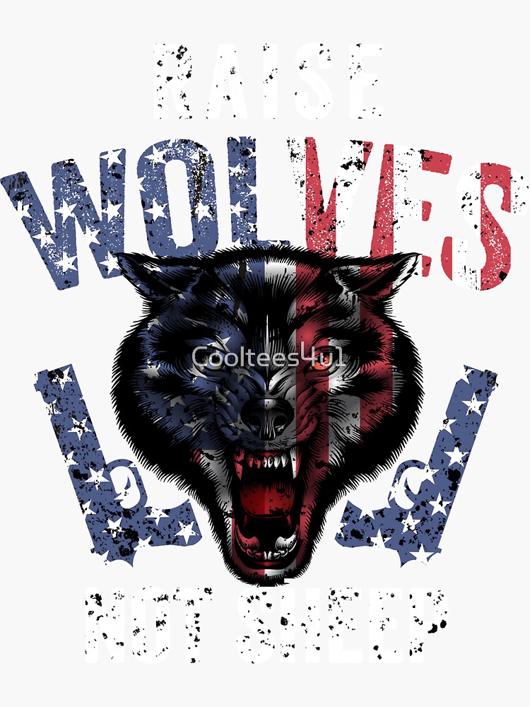 "Raise Wolves Not Sheep - Fearless Wolf Freedom American Flag T-Shirt ...